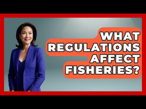 What Regulations Affect Fisheries? - The World of Agriculture