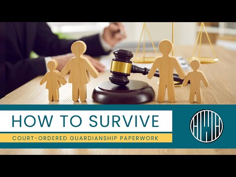 How to Survive Court Ordered Guardianship Paperwork