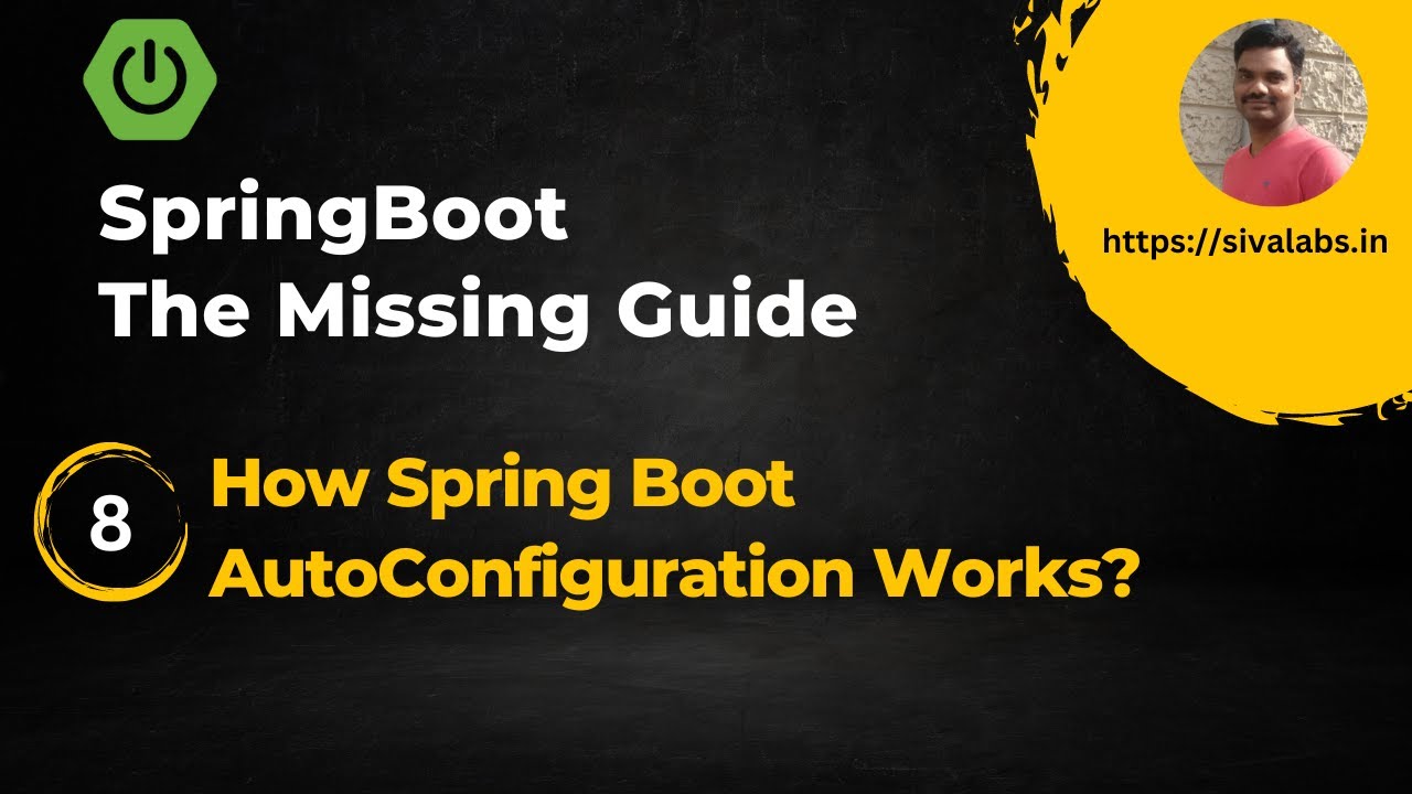 Spring Boot In Depth : 8 - How Spring Boot Auto Configuration Works?