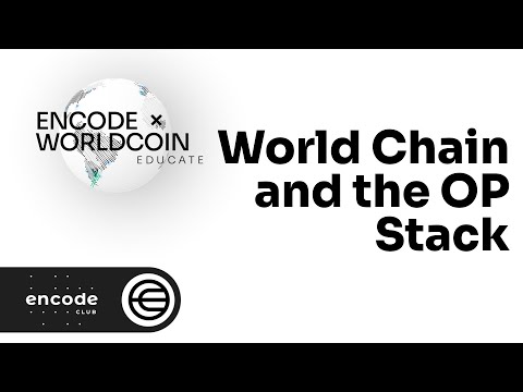 Encode x Worldcoin Educate Series: World Chain and the OP Stack