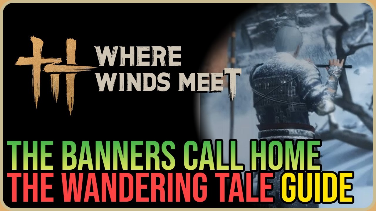 The Banners Call Home – Where Winds Meet
