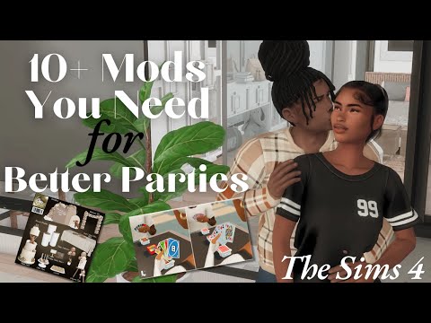 10+ Mods You Need For Better Parties | The Sims 4