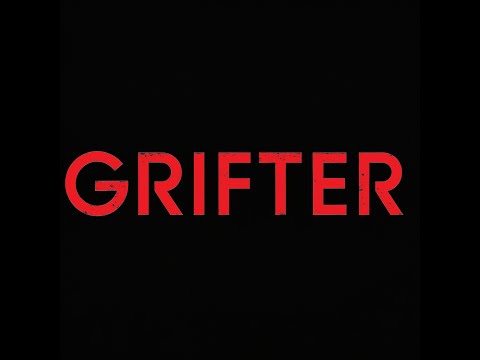 What is a GRIFTER???