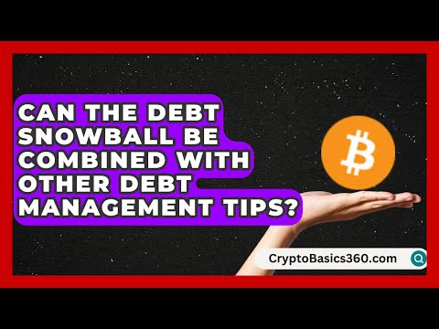 Can the Debt Snowball Be Combined With Other Debt Management Tips? | Get Rid Of Guide