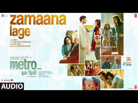 Metro…In Dino: Zamaana Lage (Audio) Anurag Basu | Pritam | Arijit Singh, Shashwat S | Bhushan Kumar