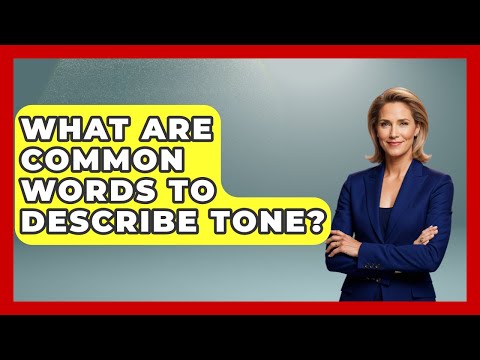 What Are Common Words To Describe Tone? - Literary Icons