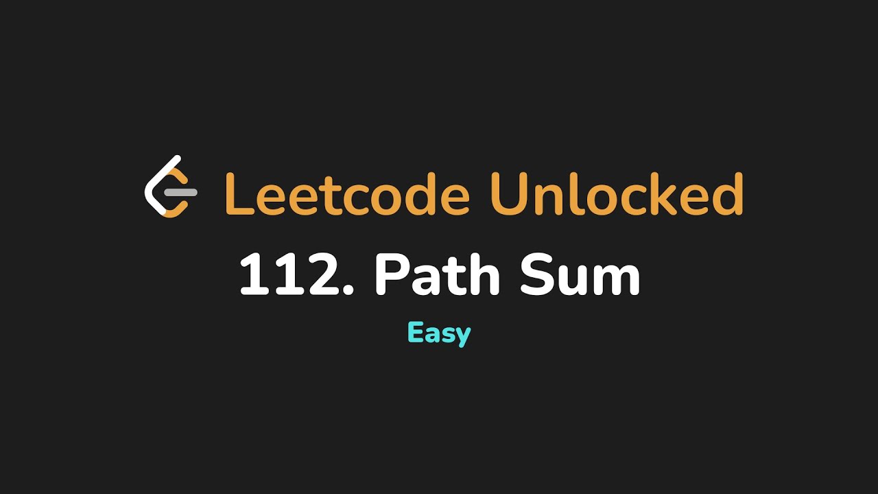 112. Path Sum | Leetcode Unlocked - Python