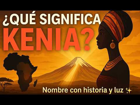 What does the name Kenya mean? | Origin and interesting facts
