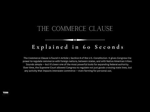 The Commerce Clause Explained in 60 Seconds