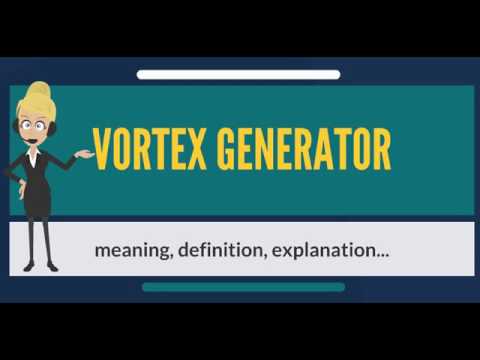What is VORTEX GENERATOR? What does VORTEX GENERATOR mean? VORTEX GENERATOR meaning
