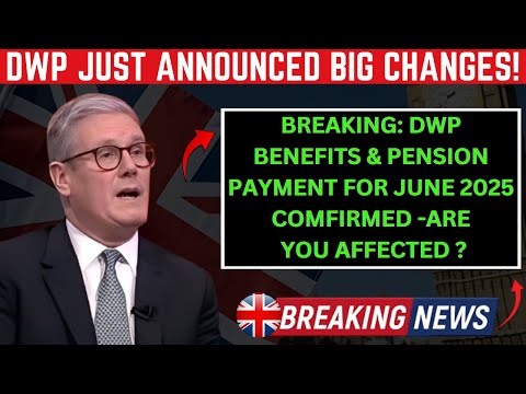 DWP June 2025 Benefits & Pensions Update – Are Your Payments Affected?