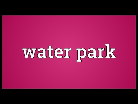 Water park Meaning