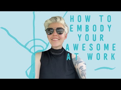 How to Do an Embodiment Practice at Work: Embody your awesome