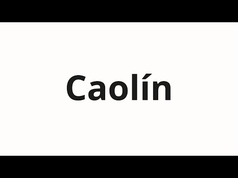 How to pronounce Caolín