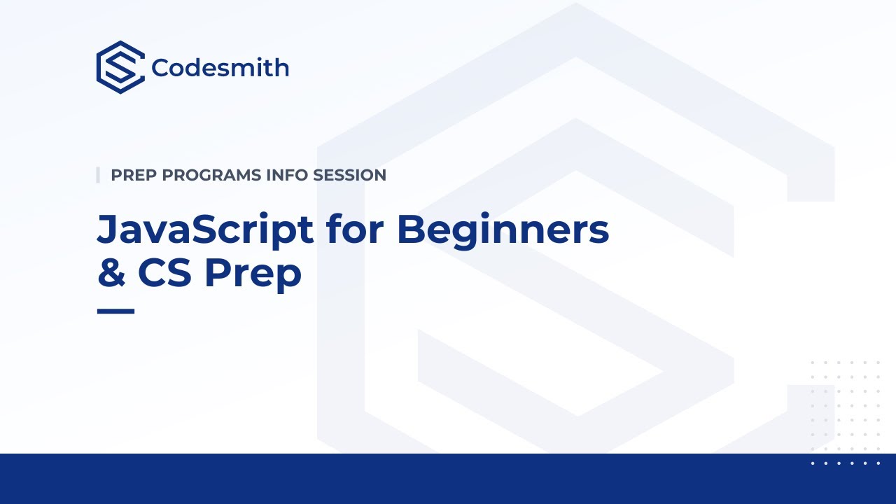Codesmith Prep Programs Information Session: JavaScript for Beginners & CS Prep