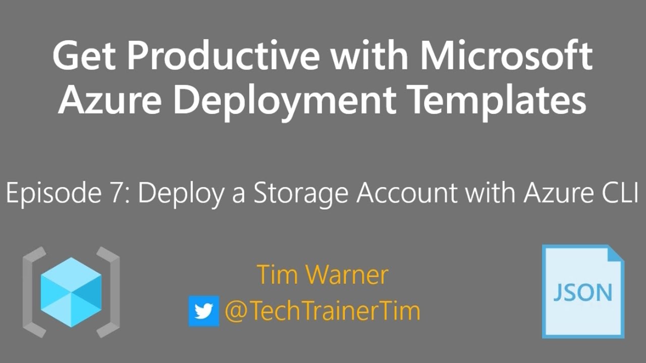Get Productive with MS Azure Deployment Templates Lesson 7 - Deploy a Storage Account with Azure CLI