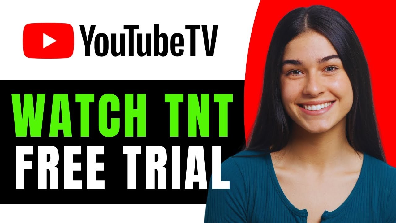 How to Watch TNT During Your YouTube TV Free Trial - Full Guide