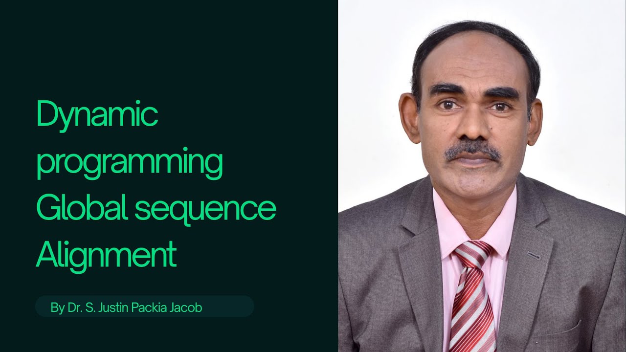 Dynamic programming  Global sequence Alignment by Dr. S. Justin Packia Jacob