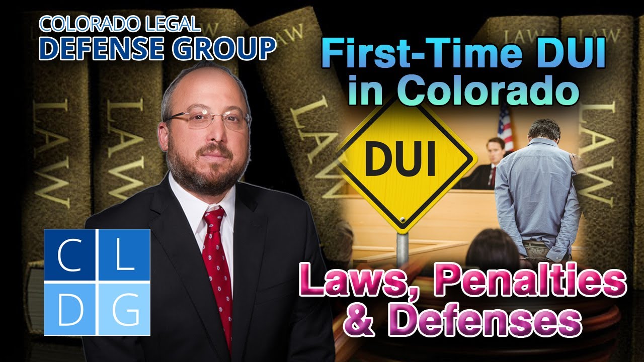 First-Time DUI in Colorado -- Laws, Penalties, and Defenses