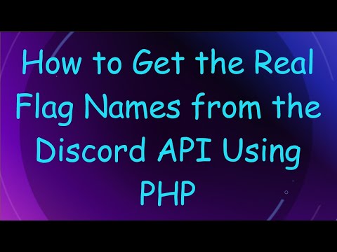 How to Get the Real Flag Names from the Discord API Using PHP