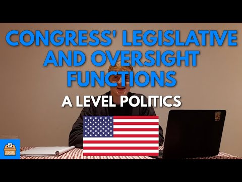 Congress' Legislative and Oversight Functions In A Level Politics | Everything You Need To Know