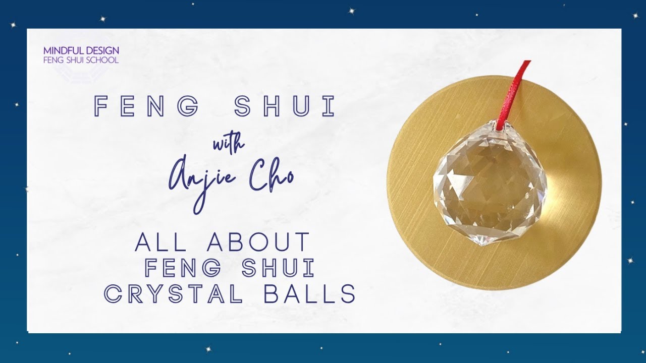 All About Feng Shui Crystal Balls with Anjie Cho
