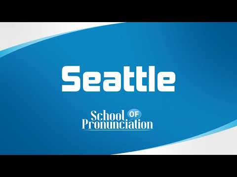 Learn How To Pronounce Seattle