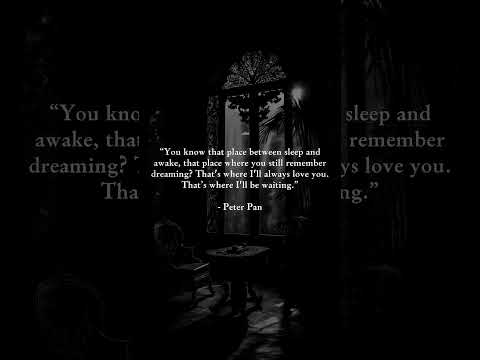 In the Place Between Sleep and Awake. #thinkpoetry #iloveyou #peterpan