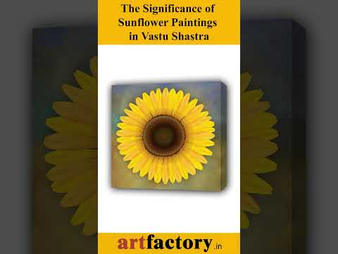 The Power of Sunflower Paintings in Vastu Shastra: Enhancing Positive Energy and Well-Being