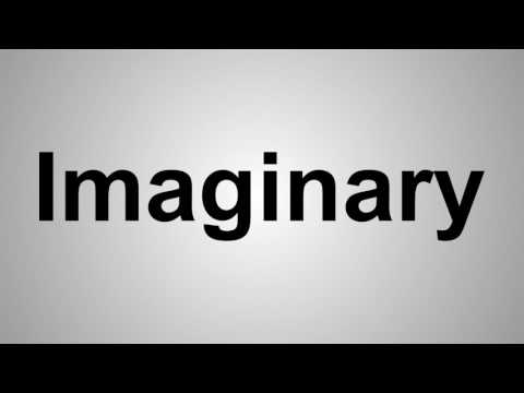 How To Pronounce Imaginary