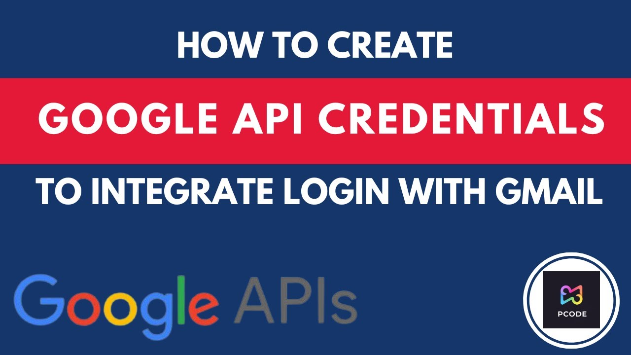 PCODE | Easy Programming Tutorials | How To Get Google API Credentials
