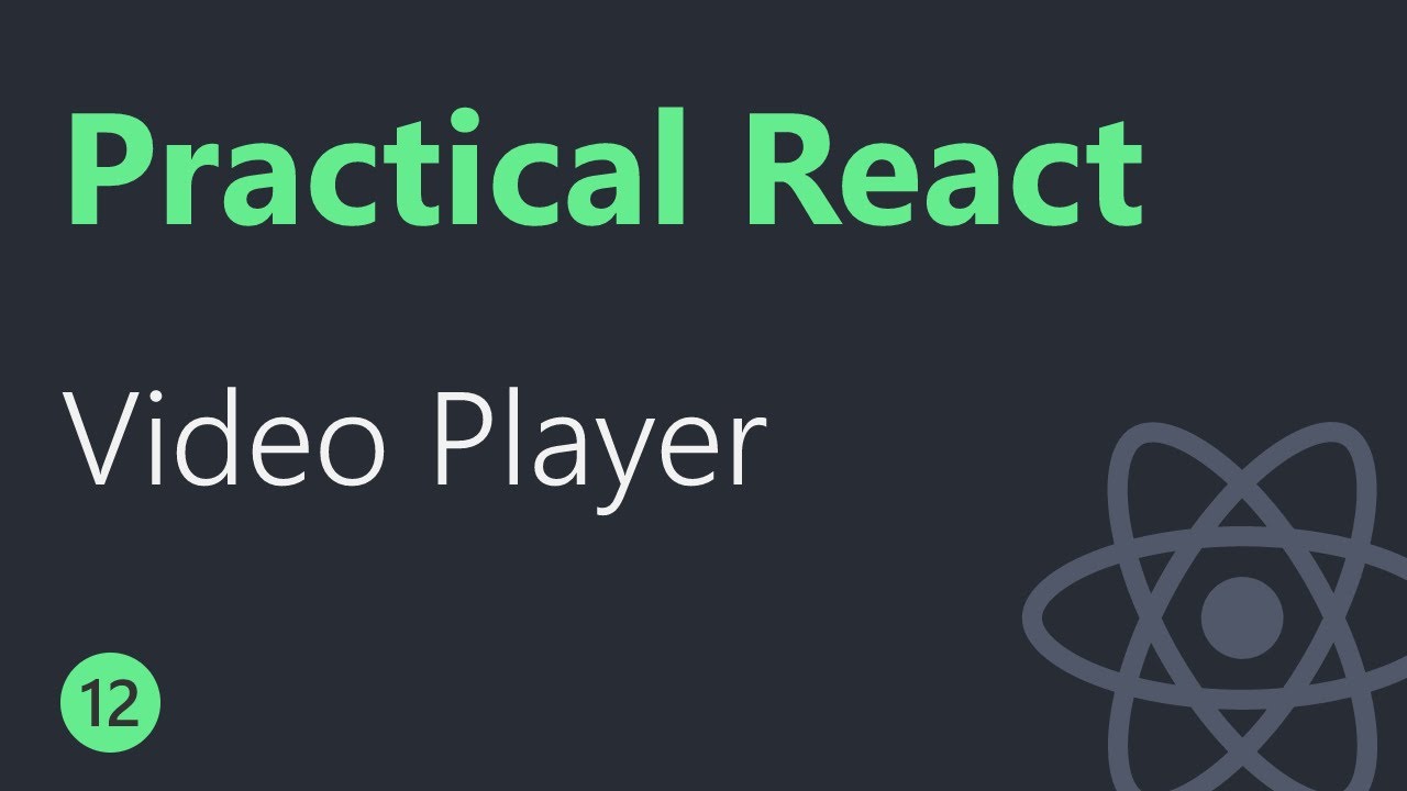 Practical React - 12 - Video Player