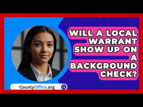 Will A Local Warrant Show Up On A Background Check? - CountyOffice.org