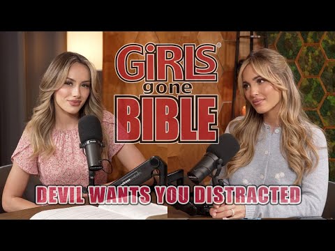 Devil Wants You Distracted | Girls Gone Bible