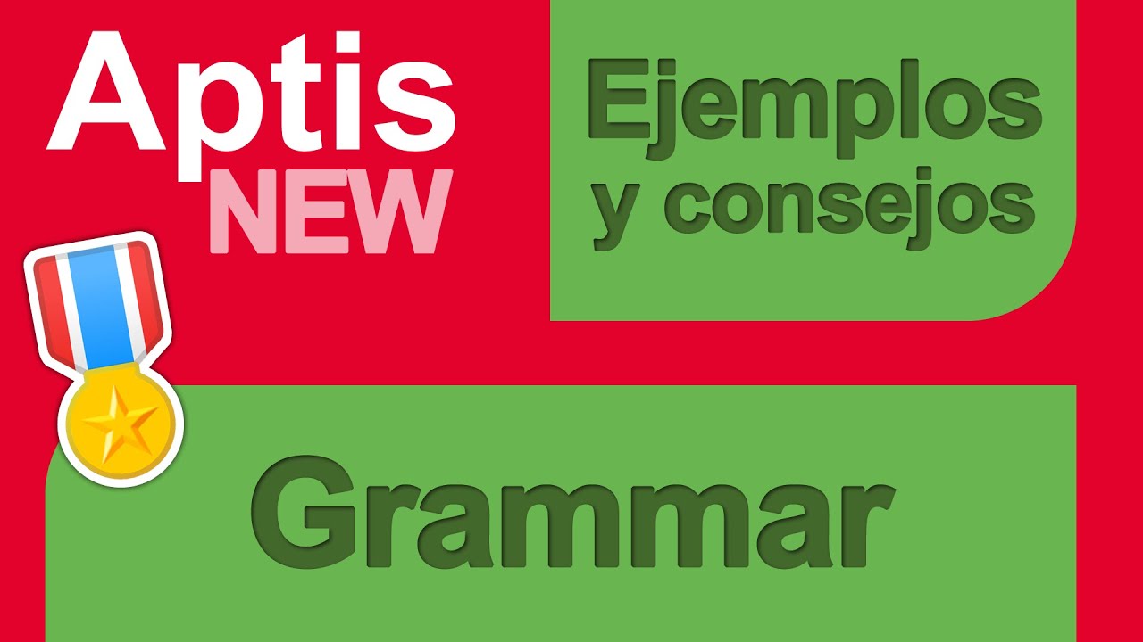 Ejemplo Grammar Test Aptis - Vídeo 2 - Explicaciones en Español