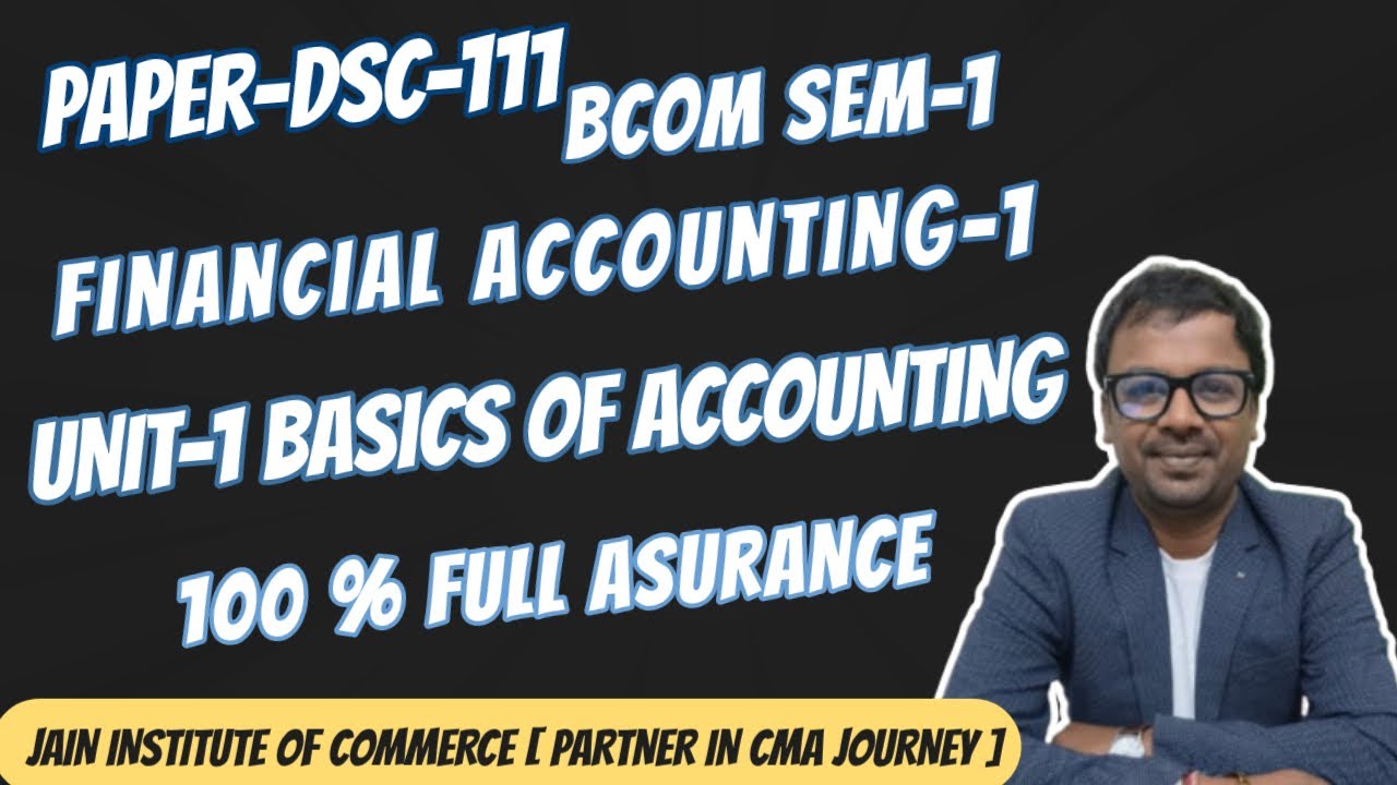 BCOM SEM-1 UNIT-1 BASICS OF ACCOUNTING [FINANCIAL ACCOUNTING [IMP QUESTIONS ]