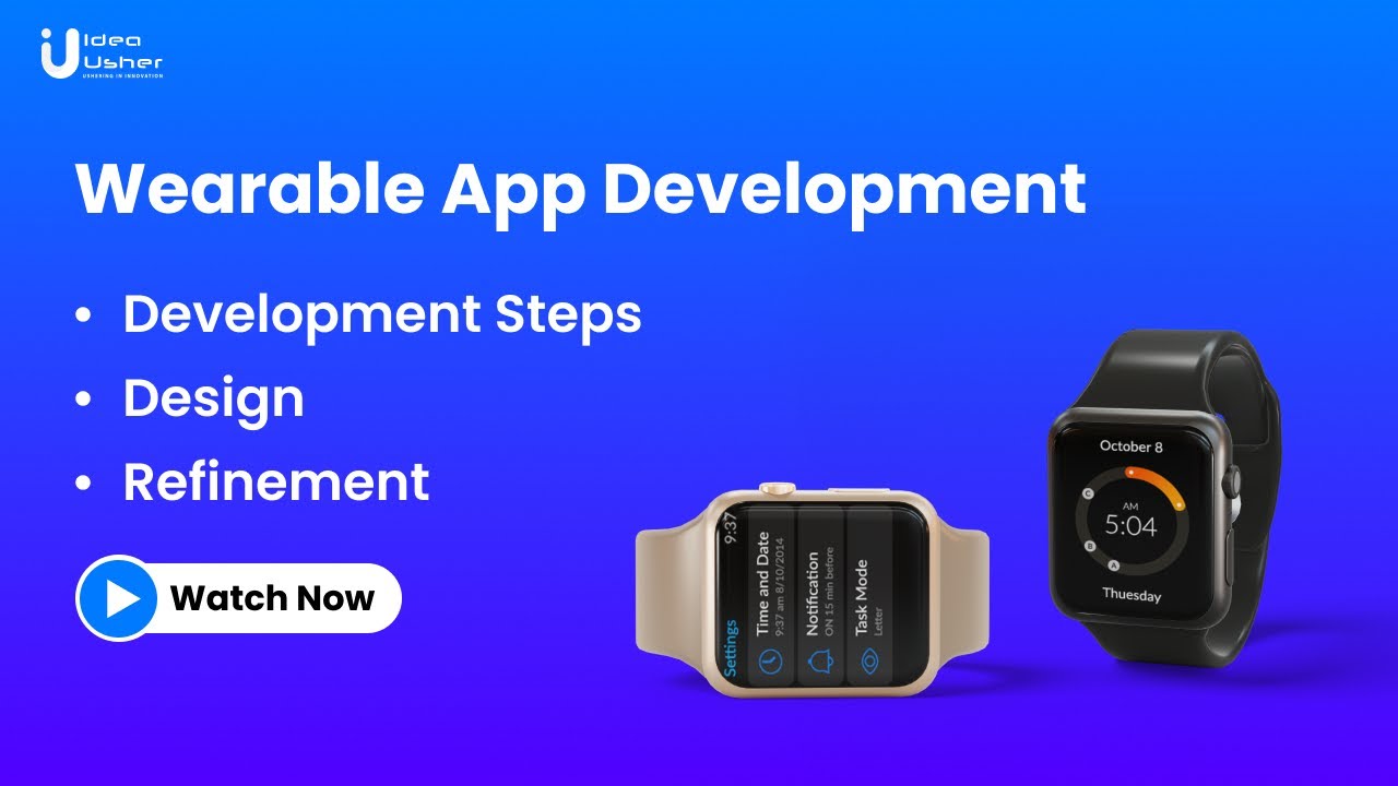 Wearable App Development Guide 2024: The Ultimate Guide | IdeaUsher
