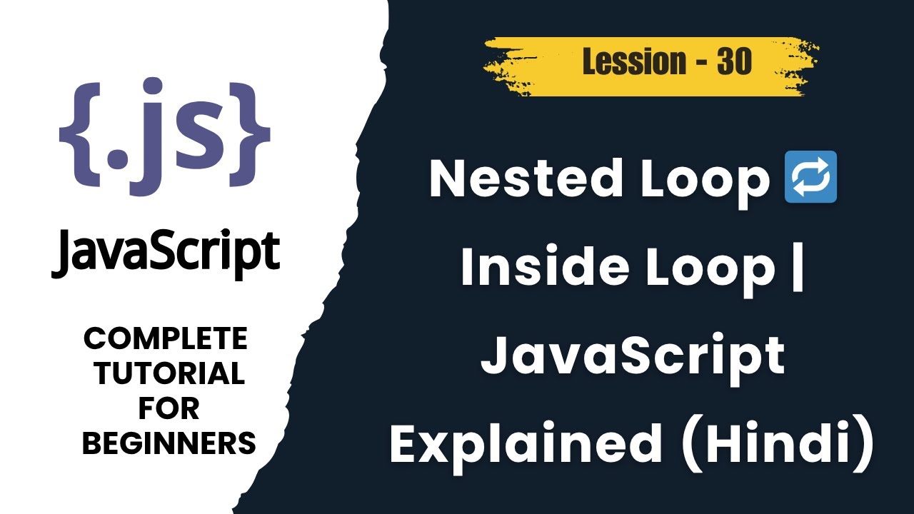 JavaScript Nested Loop Explained | Loop Inside Loop | Hindi Tutorial - lession 30