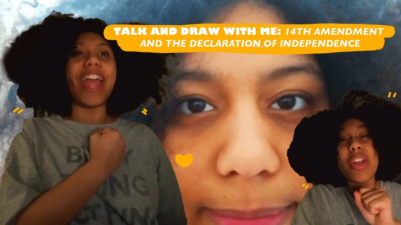 Talk and Draw With Me: 14th Amendment and the Decleration of Independence