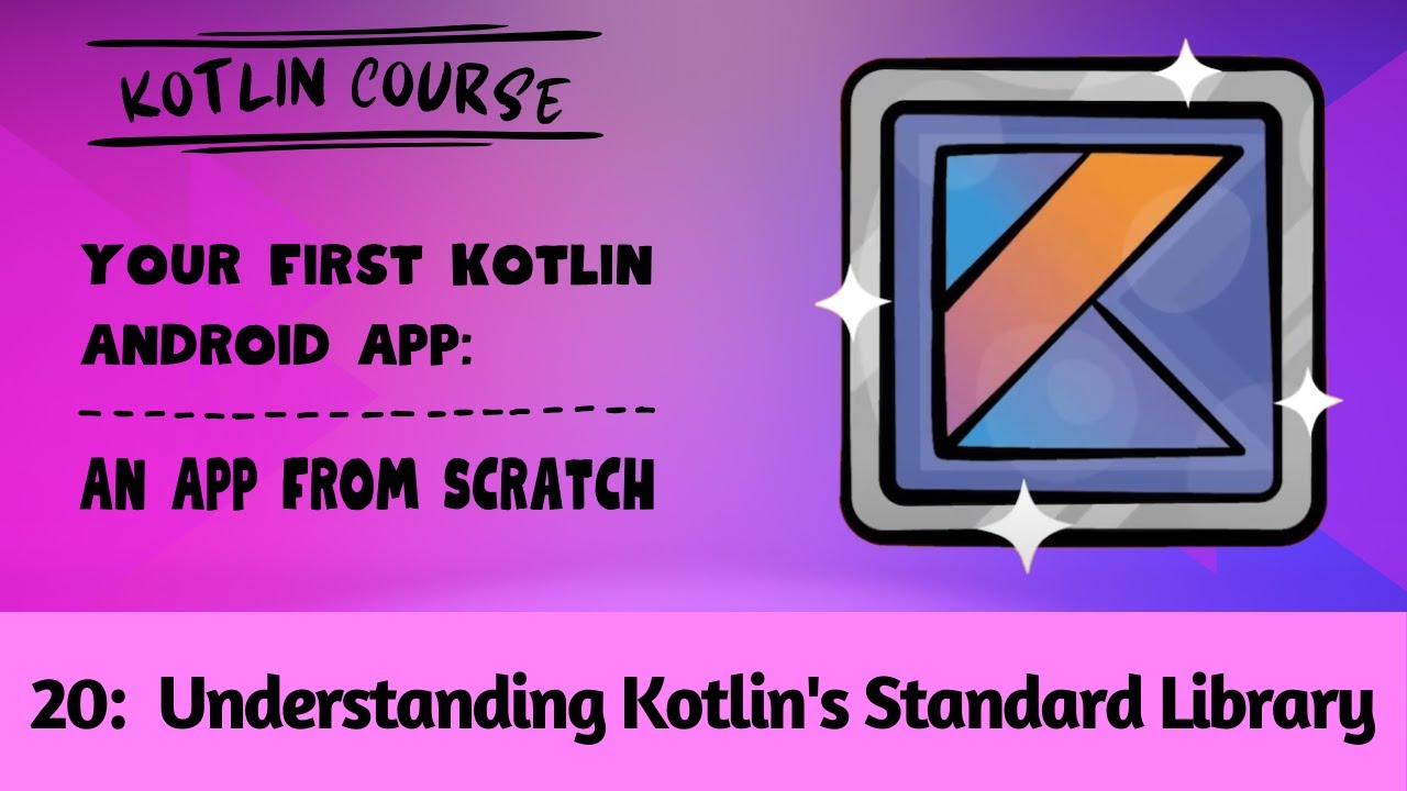 Your First Kotlin Android App, Episode 20: Understanding Kotlin's Standard Library