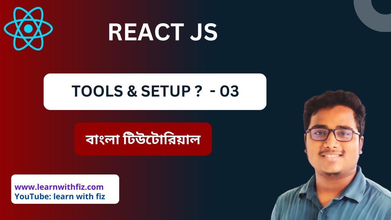 REACT JS TOOLS & SETUP 02 | REACT JS BANGLA TUTORIAL | REACT JS | REACT JS LEARN WITH FIZ | REACT