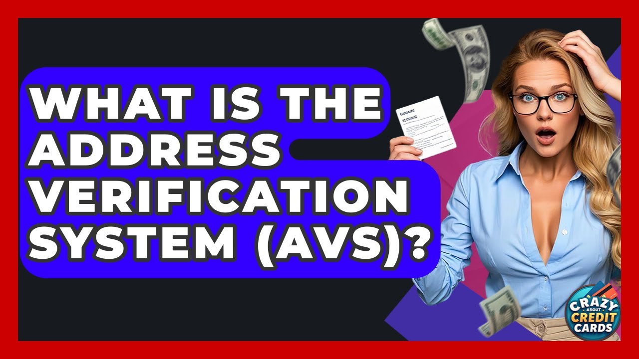 What Is The Address Verification System (AVS)? - Crazy About Credit Cards