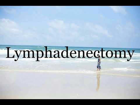 How To Pronounce Lymphadenectomy🌈🌈🌈🌈🌈🌈Pronunciation Of Lymphadenectomy