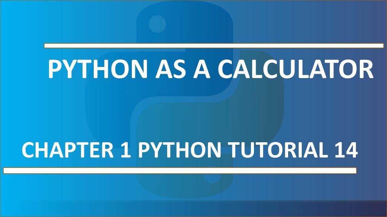 Python as a Calculator : Python tutorial 14