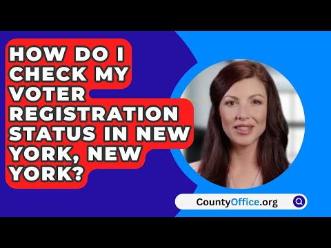 How Do I Check My Voter Registration Status In New York, New York? - CountyOffice.org
