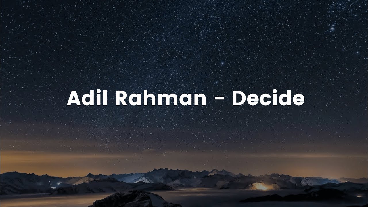 Adil Rahman - Decide (Official Lyrics Video)