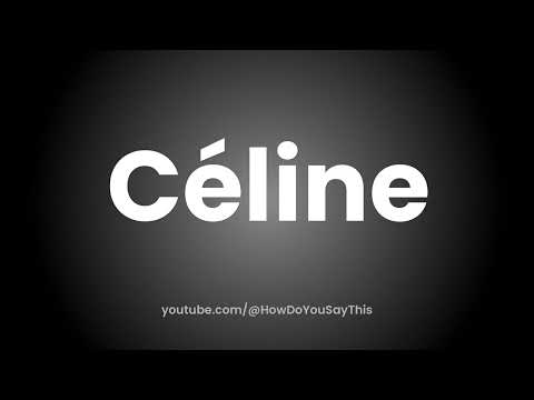 How to Pronounce Céline