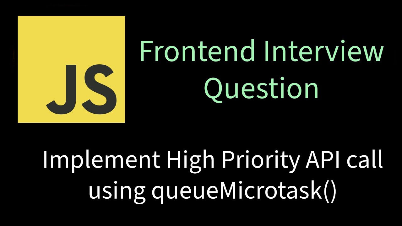 Implement High Priority API call using queueMicrotask() | Solving Frontend interview problems