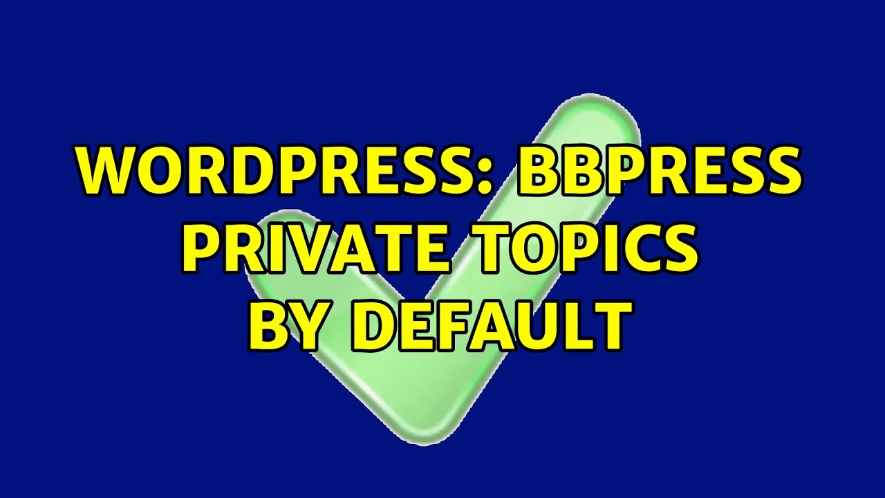 Wordpress: BBPress private topics by default