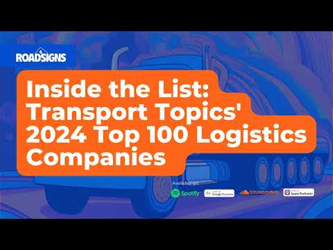 RS140: Inside the List: Transport Topics' 2024 Top 100 Logistics Companies